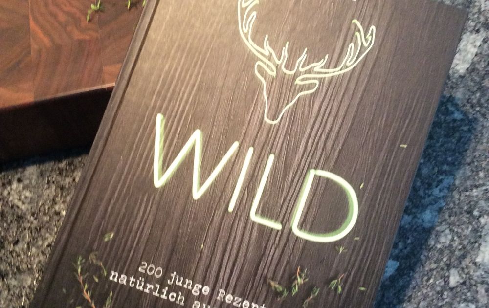 Das neue Wildkochbuch von Harald Rüssel "WILD" - Das neue Wildkochbuch ...