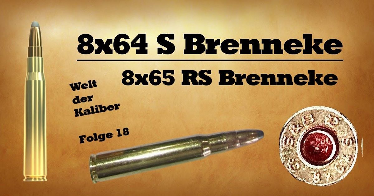 8x64 S Brenneke / 8x65 RS Brenneke - Welt der Kaliber , Folge 18 - 8x64 ...