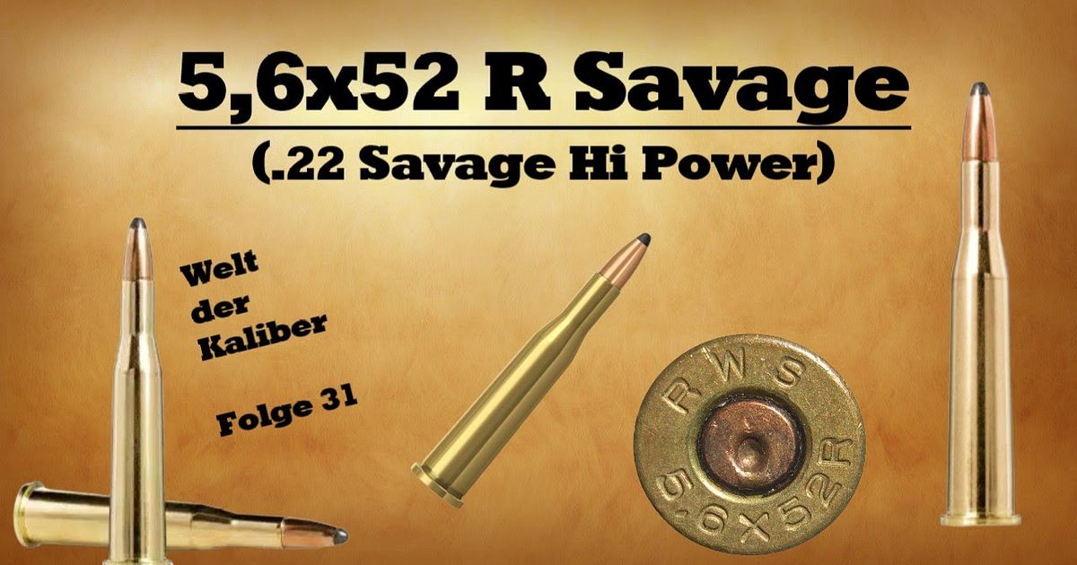 5,6x52 R Savage (.22 Savage Hi Power) - Welt der Kaliber , Folge 31 - 5 ...